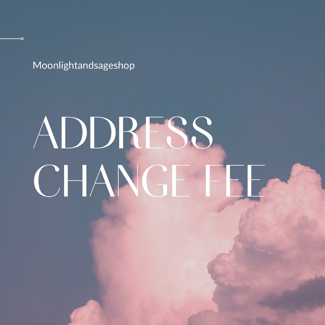 Address Change Fee Moonlight And Sage Shop address-change-fee-moonlight-and-sage-shop